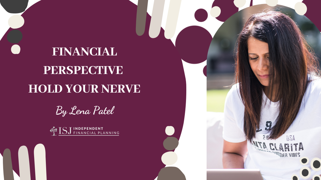 Financial perspective – hold your nerve - ISJ